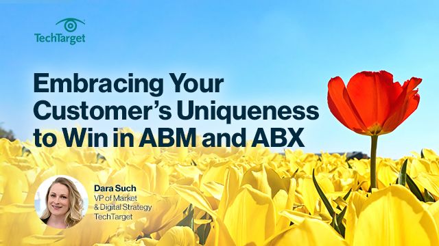Embracing Your Customer’s Uniqueness to Win in ABM and ABX