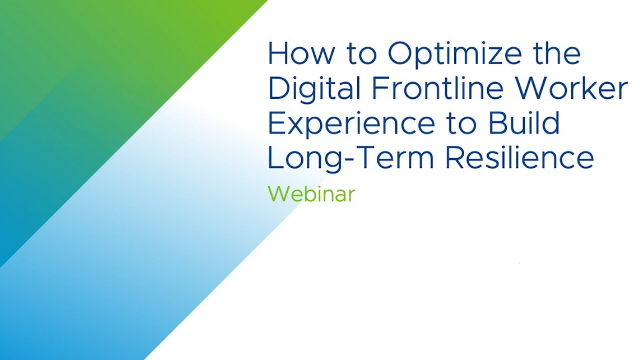 Optimize the Digital Frontline Worker Experience to Build Long-Term ...