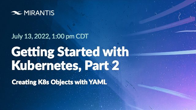 Getting started with Kubernetes, Part 2: Creating K8s objects with YAML