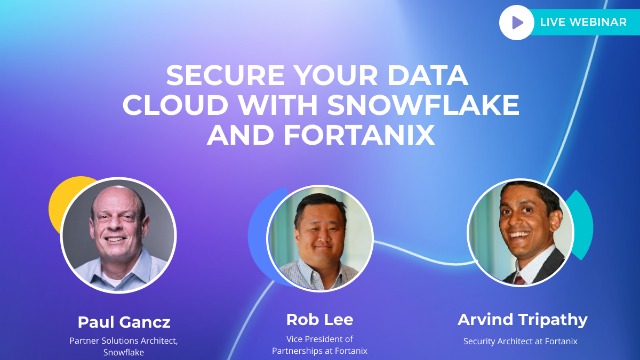 Secure Your Data Cloud with Snowflake and Fortanix