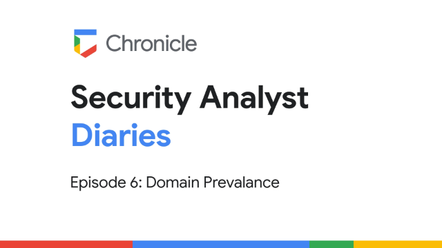 Security Analyst Diaries - EP6: Chronicle SIEM's Domain Prevalence