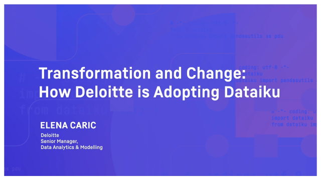Transformation and Change: How Deloitte is Adopting Dataiku