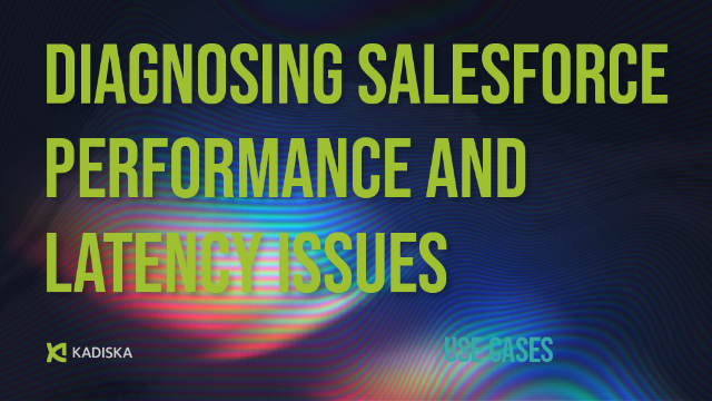 Diagnosing Salesforce Performance and Latency Issues
