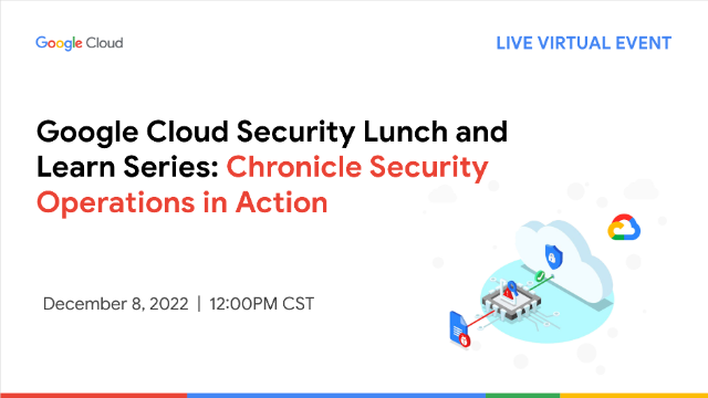 Google Cloud Security Lunch & Learn: Chronicle Security Operations in ...