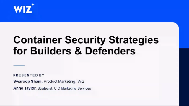 Wiz & CIO: Container Security Strategies for Builders and Defenders