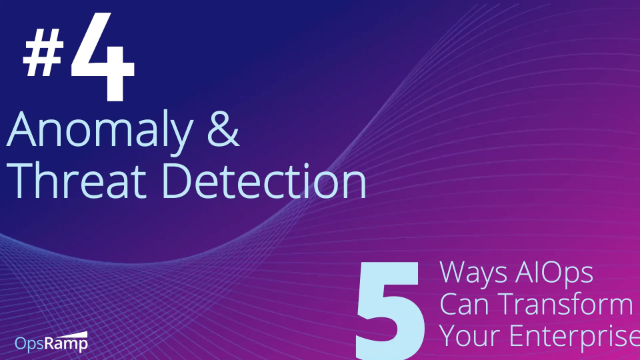 5 Ways AIOps can Transform Your Enterprise: #4 Anomaly & Threat Detection