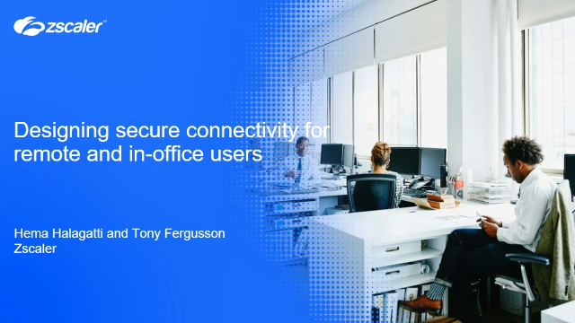 Designing Secure Connectivity for Remote and In-office Users