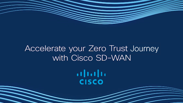 Accelerate your Zero Trust Journey with Cisco SD-WAN