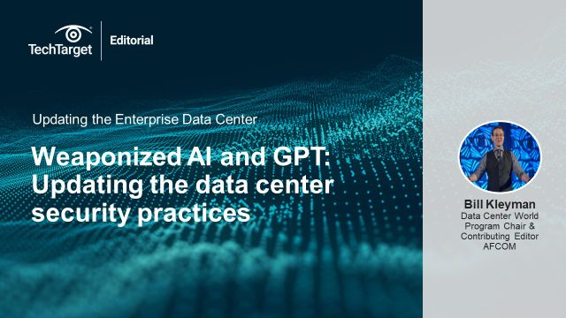 Weaponized AI and GPT: Updating data center security practices