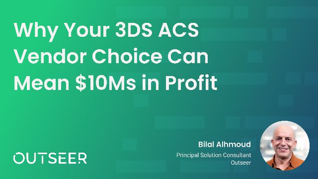 Why Your 3DS ACS Vendor Choice Can Mean Tens of Millions in Profit