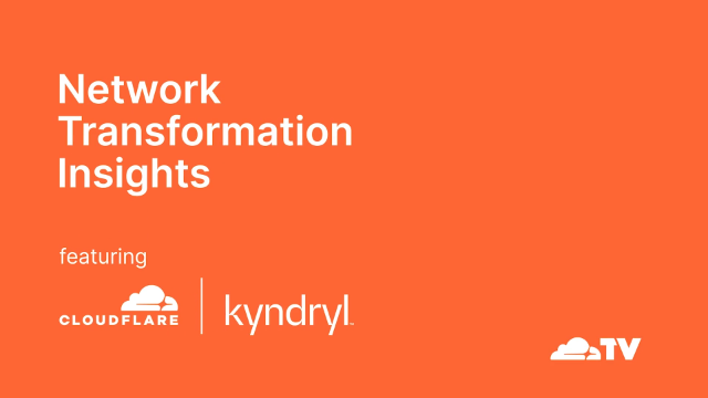Cloudflare Kyndryl present Network Transformation Insights