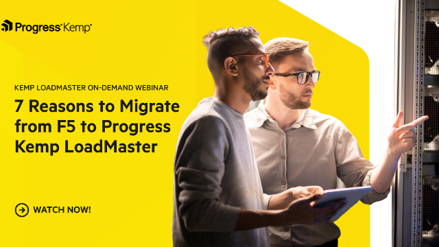 7 Reasons To Migrate From F5 To Progress Kemp Loadmaster