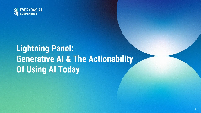 Lightning Panel: Generative AI and the Actionability of Using AI Today