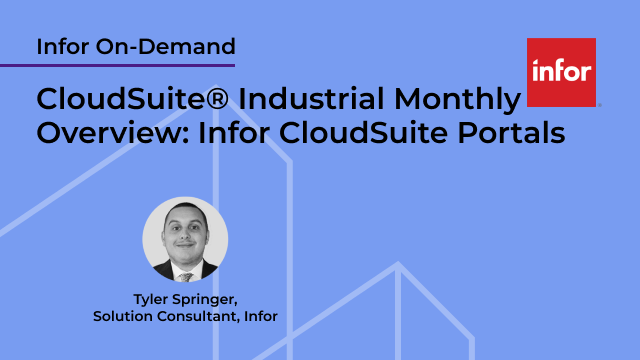 CloudSuite® Industrial Monthly Overview: Infor CloudSuite Portals
