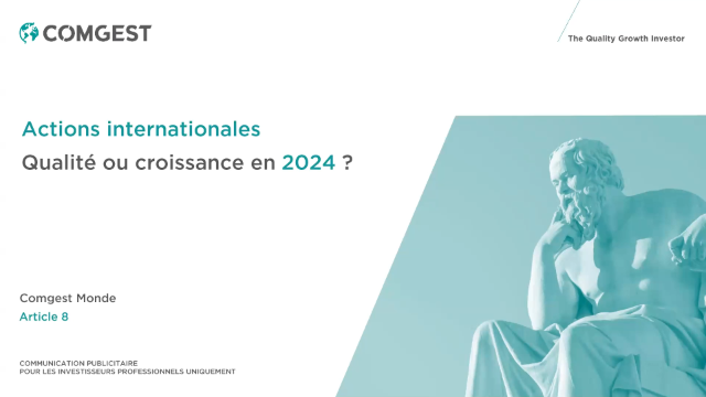 Comgest - Actions internationales : qualité ou croissance en 2024