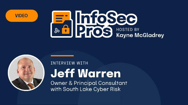 Infosec Pros: Jeff Warren, Owner at South Lake Cyber Risk (Recording)
