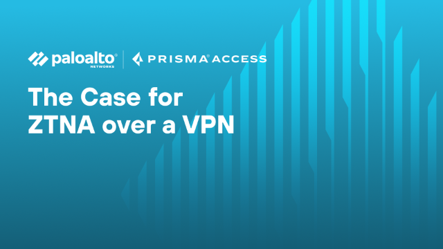 The Case for ZTNA over a VPN
