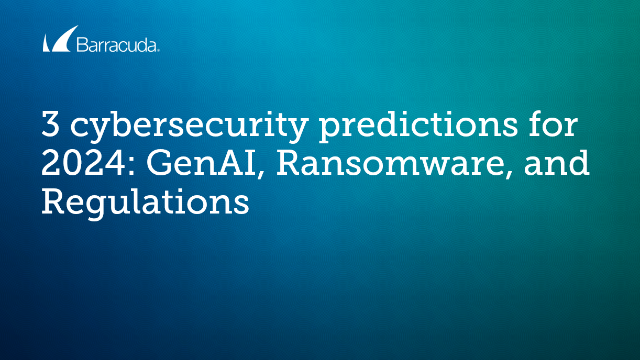 3 cybersecurity predictions for 2024: GenAI, Ransomware, and Regulations
