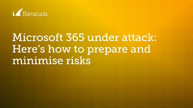 Microsoft 365 under attack: Here’s how to prepare and minimise risks