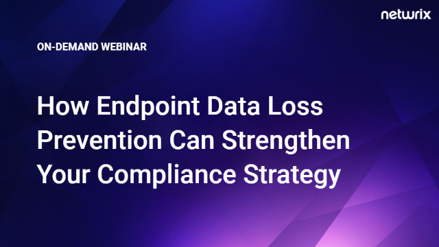 How Endpoint Data Loss Prevention Can Strengthen Your Compliance Strategy