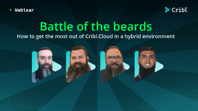 Battle of the Beards: How to Get the Most out of Cribl.Cloud in a ...