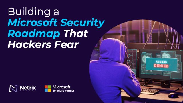 Building a Microsoft Security Roadmap That Hackers Fear