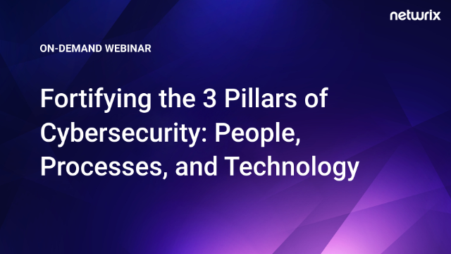 Fortifying the 3 Pillars of Cybersecurity: People, Processes, and Technology