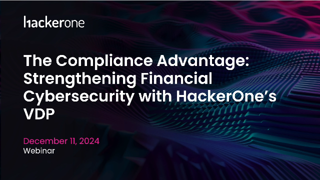 The Compliance Advantage: Strengthening Financial Cybersecurity with HackerOne's VDP
