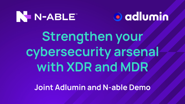 Joint N‑able and Adlumin Demo - Strengthen your cybersecurity arsenal ...