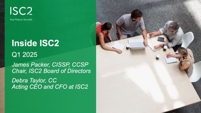 Inside ISC2: Q1 2025