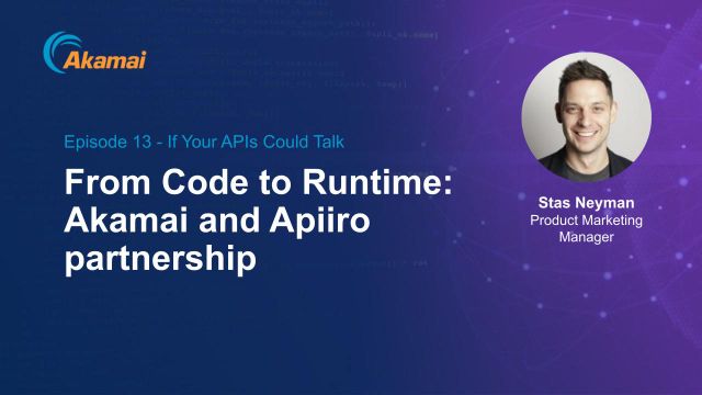 Ep. 13 - From Code to Runtime: Akamai and Apiiro partnership