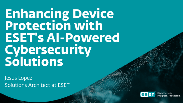 Demo: Enhancing Device Protection with ESET's AI-Powered Cybersecurity ...