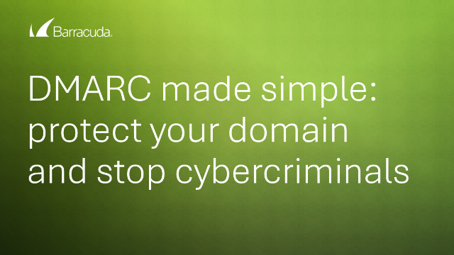 DMARC made simple: protect your domain and stop cybercriminals