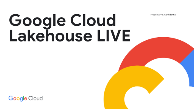 Lakehouse LIVE: Architecting the future of open lakehouses with Google ...