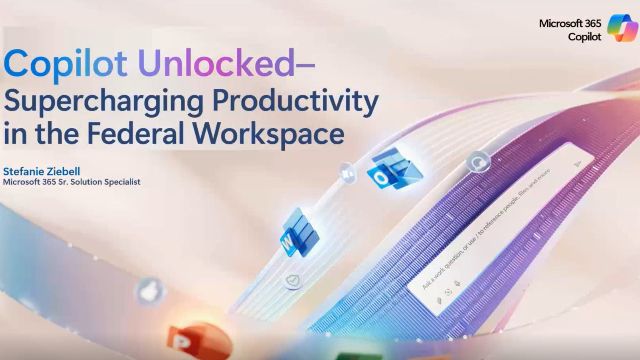 Copilot Unlocked – Supercharging Productivity in the Federal Workspace