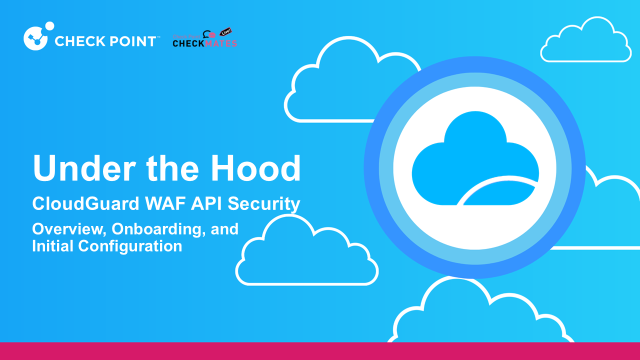 Under the Hood: CloudGuard WAF API Security - Overview, Onboarding, and ...
