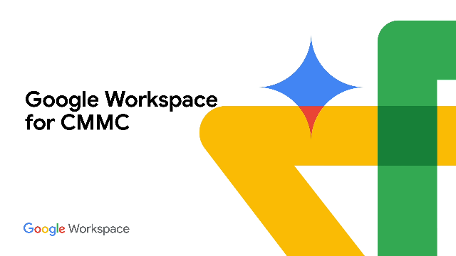 Navigating CMMC 2.0 - Compliance Simplified with Google Workspace
