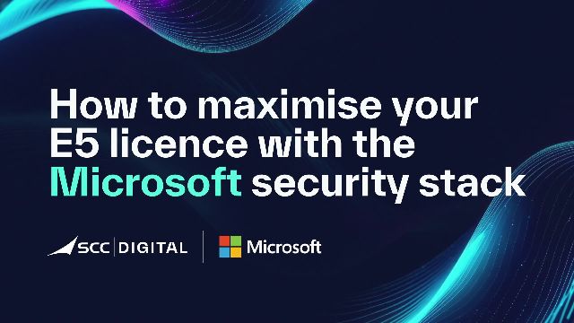 How to maximise your E5 licence with the Microsoft security stack