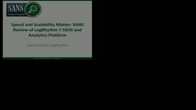 Speed and Scalability Matter: SANS Review of LogRhythm 7 SIEM Platform