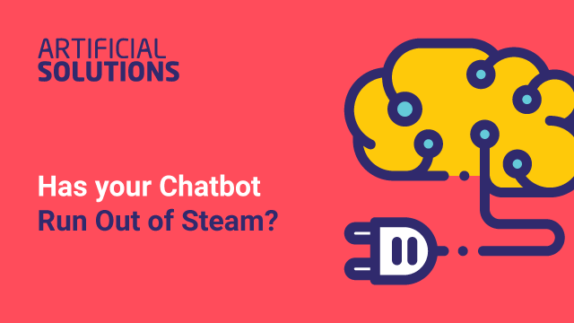 Has Your Chatbot Run Out Of Steam has-your-chatbot-run-out-of-steam