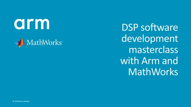 DSP software development masterclass with Arm and MathWorks