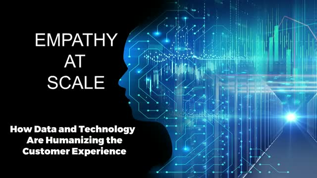 Empathy At Scale How Data And Technology Are Humanizing The Customer