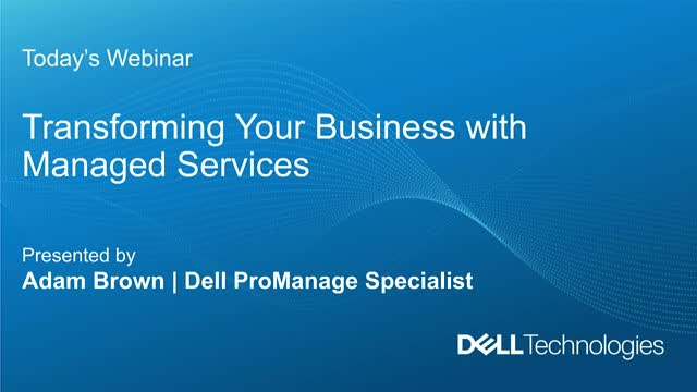 Transforming Your Business with Dell Technologies Managed Services
