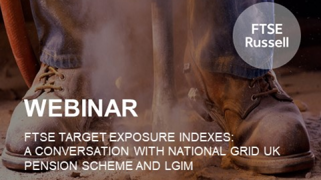 FTSE Target Exposure Indexes With National Grid UK Pension Scheme And LGIM ftse-target-exposure-indexes-with-national-grid-uk-pension-scheme-and-lgim