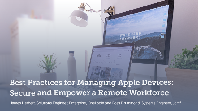 Best Practices for Managing Apple Devices: Secure and Empower a Remote ...