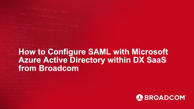 How to Configure SAML with Microsoft Azure Active Directory within DX SaaS