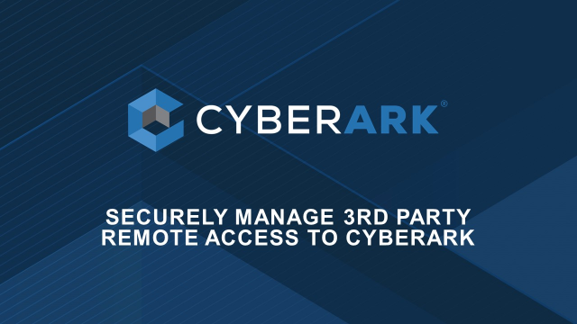 Securely Manage 3rd Party Remote Access to CyberArk