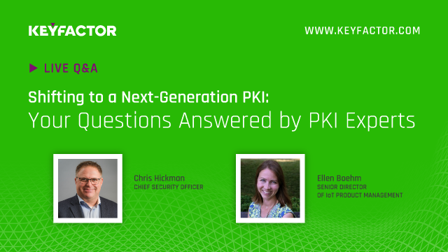 Shifting to a Next-Generation PKI: Your Questions Answered by PKI Experts