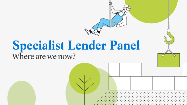 Specialist Lender Panel – Where are we now?