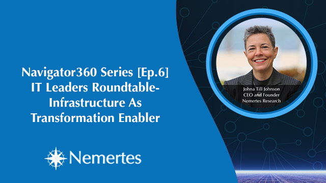 Nav360 [Ep.6] IT Leaders Roundtable- Infrastructure As Transformation ...